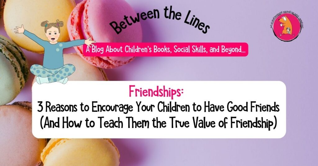 Friendships: 3 reasons to Encourage Children to make Friendships